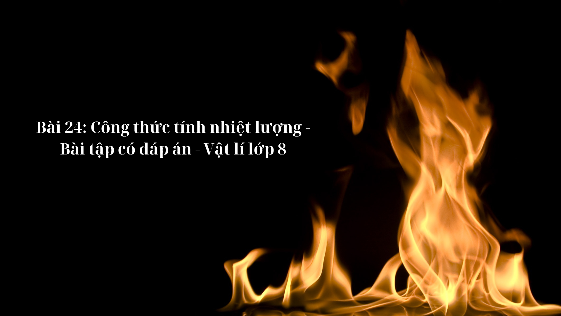 Bài 24: Công thức tính nhiệt lượng - Bài tập có đáp án - Vật lí lớp 8