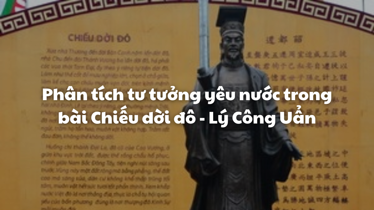 Phân tích tư tưởng yêu nước trong bài Chiếu dời đô - Lý Công Uẩn