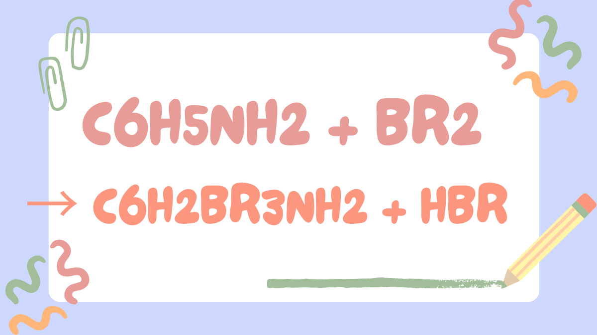 C6H5NH2 + Br2 → C6H3Br3NH2 + HBr - Phản ứng Anilin + Br2