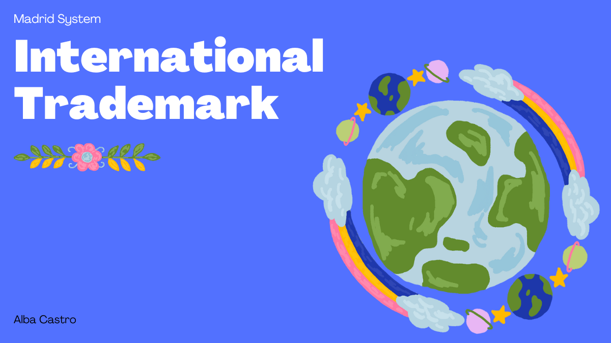 Creating an International Trademark using the Madrid System.