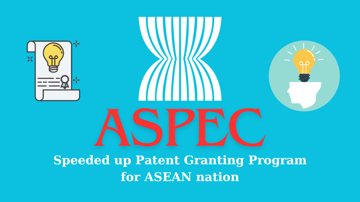 ASPEC – A speeded up patent granting program for ASEAN nations
