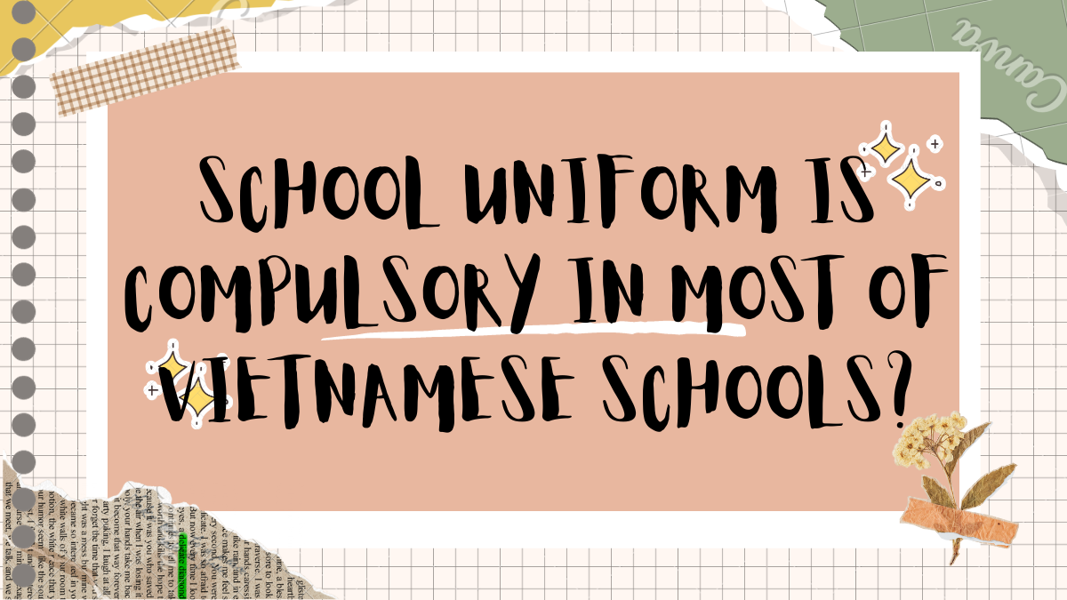 School uniform is compulsory in most of Vietnamese schools?