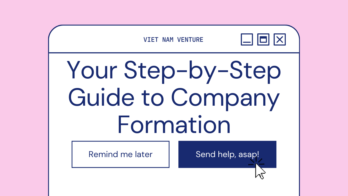 Vietnam Venture: Your Step-by-Step Guide to Company Formation
