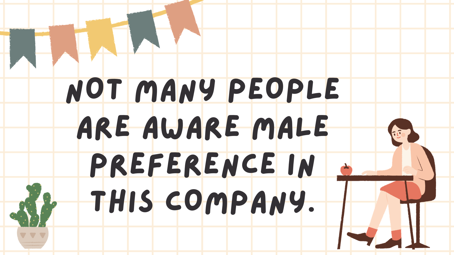 Not many people are aware male preference in this company.