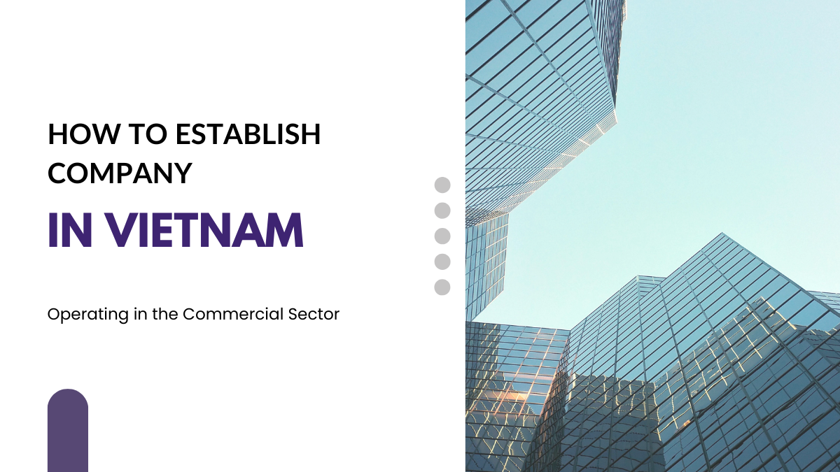 How To Create a Company in Vietnam Operating in Commercial Sector