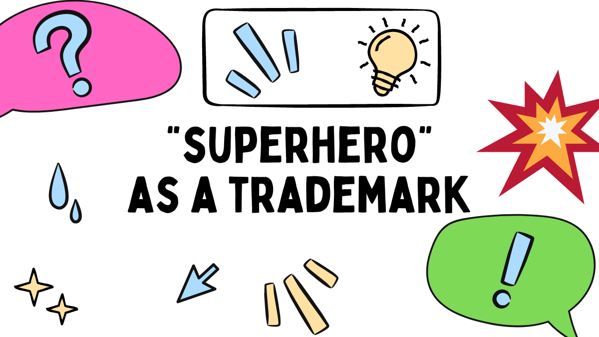The Word "Superhero" As A Trademark: The History Behind the Comic