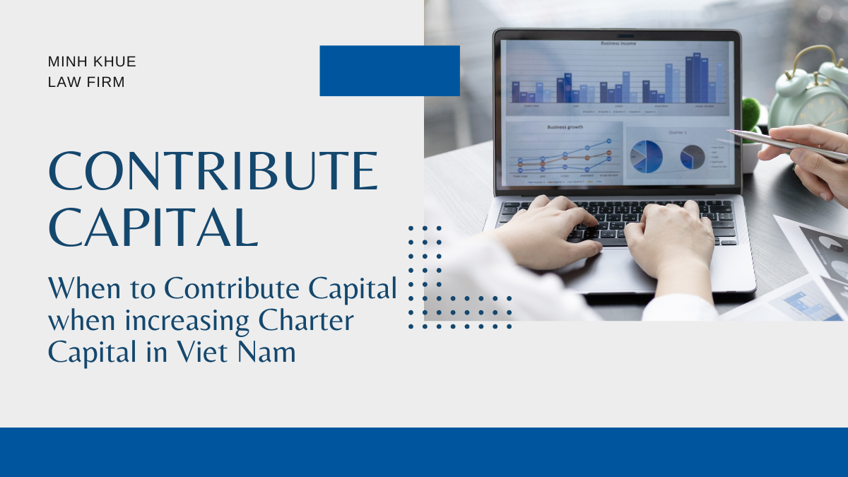 When to Contribute Capital when increasing Charter Capital in VN