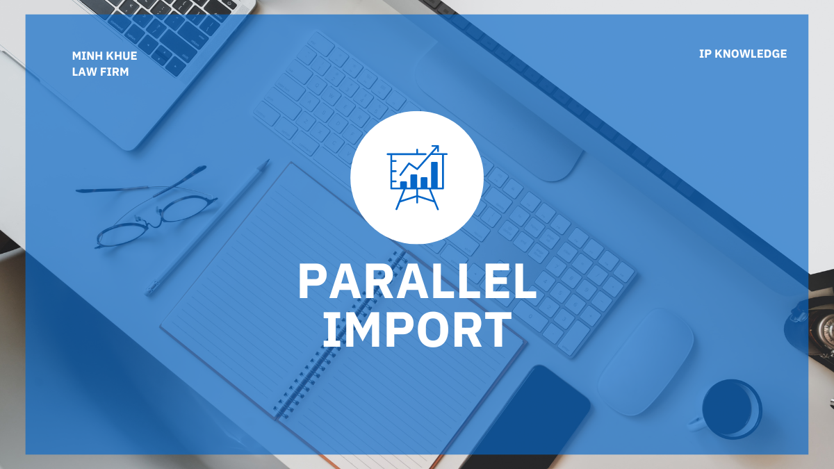 How to Combat Against Parallel Import Correctly in Viet Nam