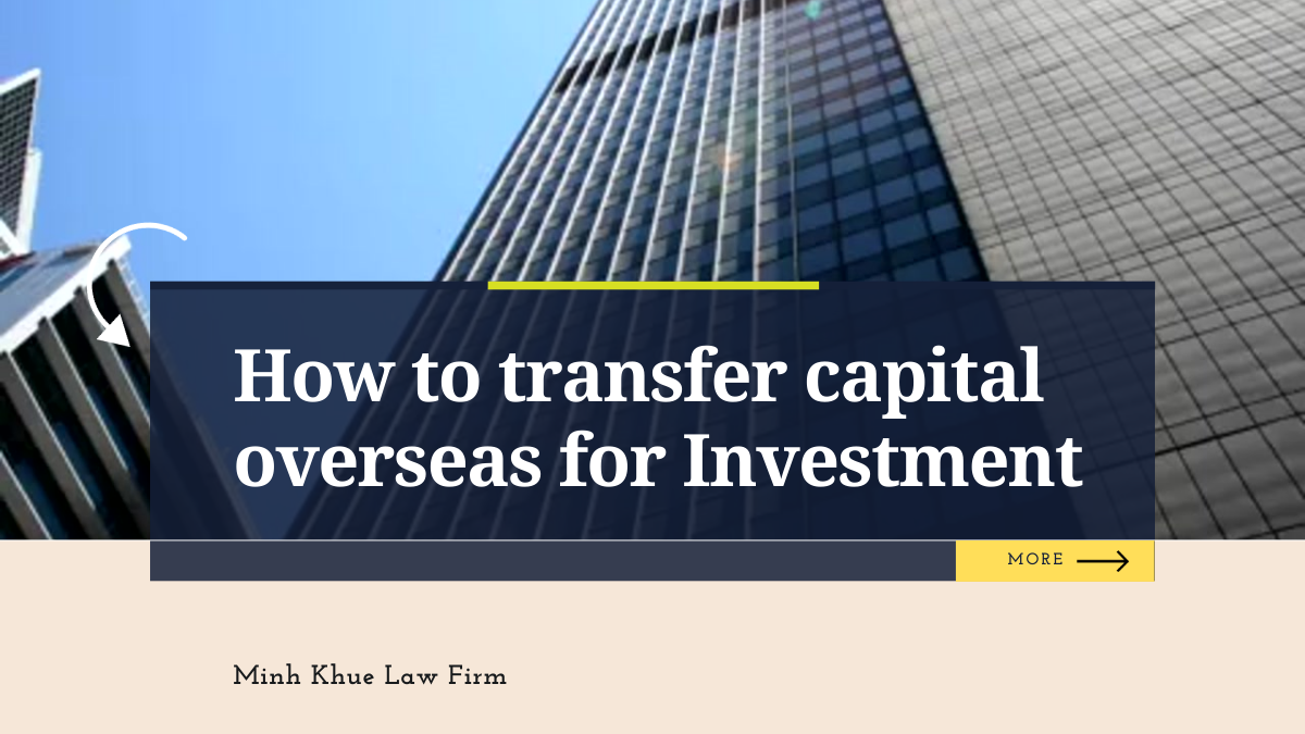 How to Transfer Capital overseas for Investments in Viet Nam