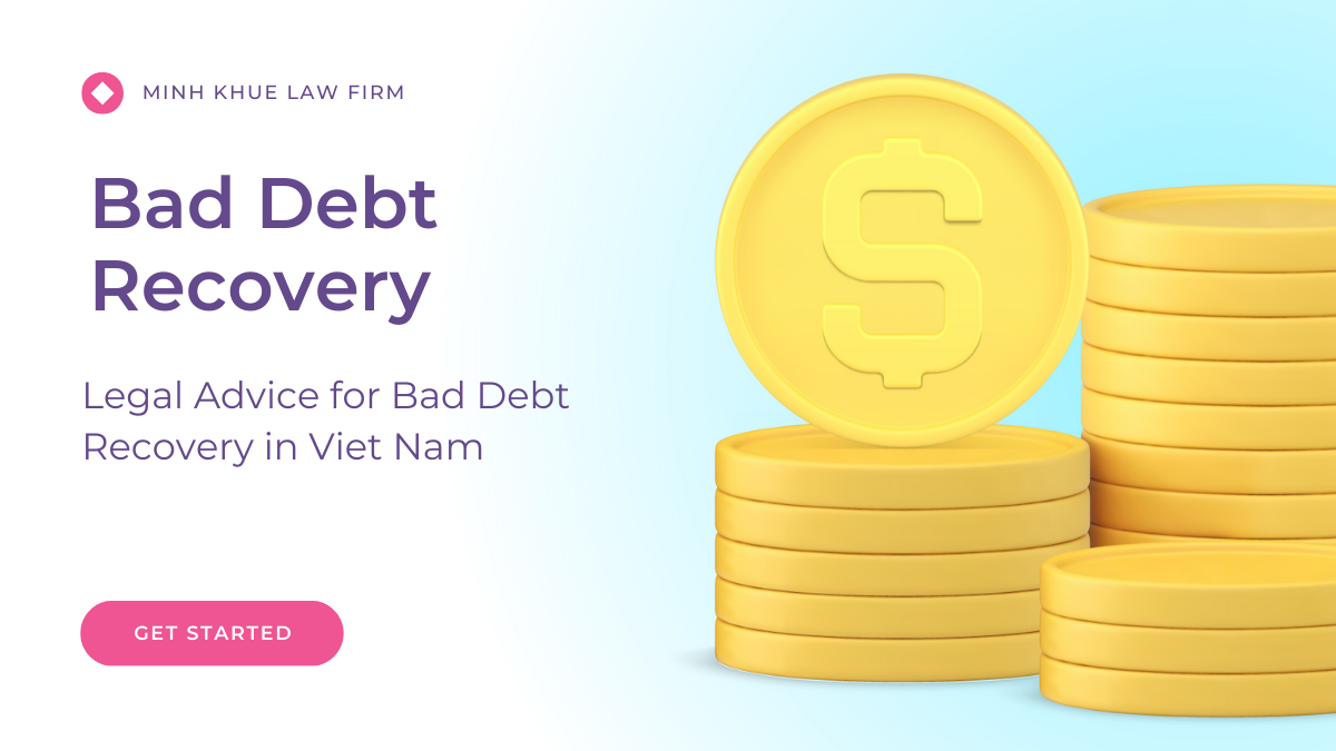 Legal Advice for Effective Bad Debt Recovery in Vietnam