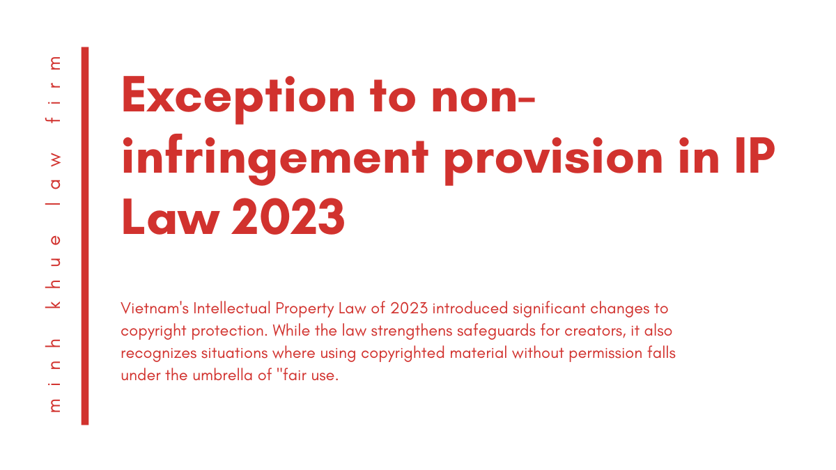 Exceptions to the new IP Law 2023's non-infringement provisions Exceptions to the new IP Law 2023's non-infringement provisions