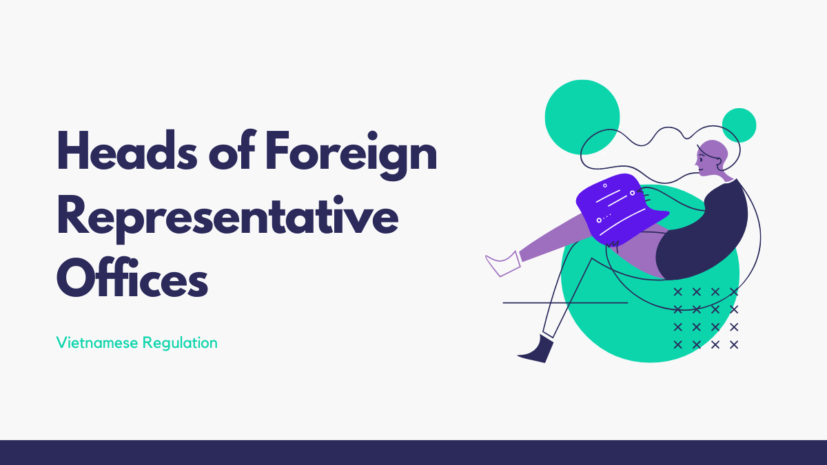 Vietnamese Law governing heads of Foreign Representative Offices