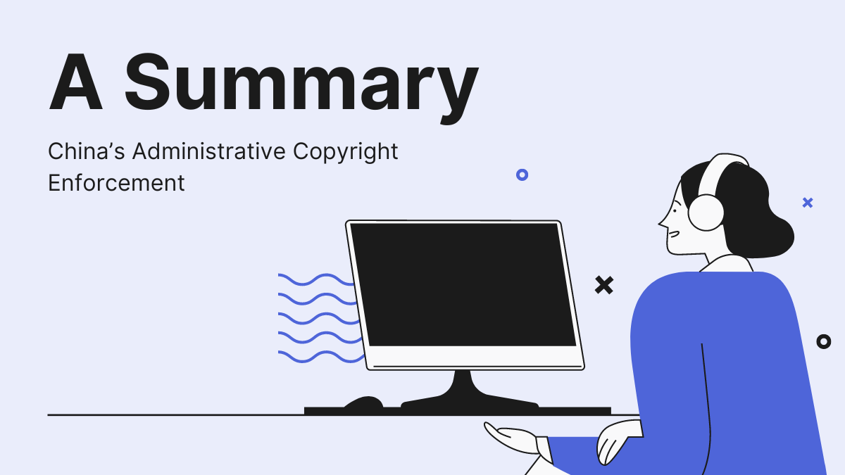 A Summary of China's Administrative Copyright Enforcement
