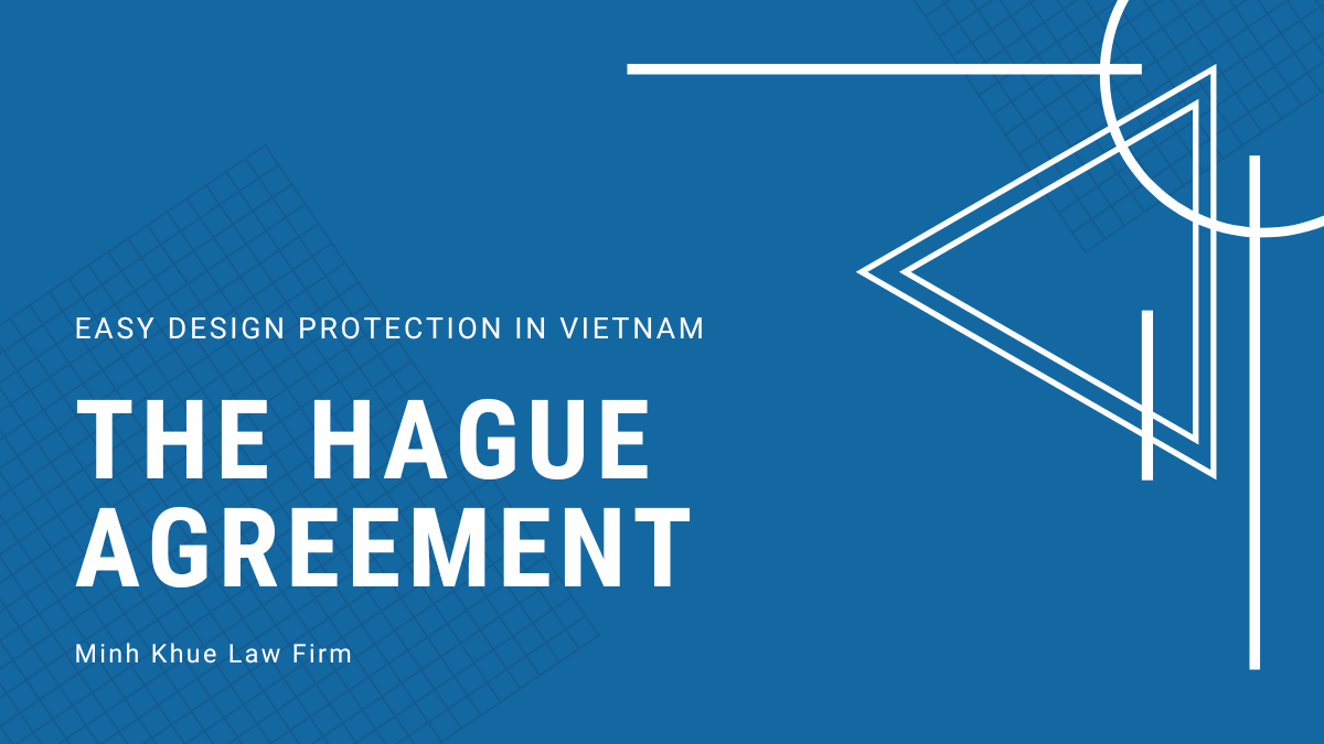 The Hague Agreement: Easy Design Protection in Vietnam