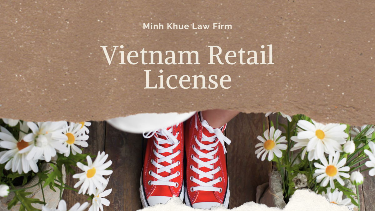 Vietnam Retail License: Open Your Store Legally
