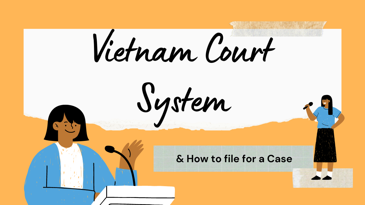 Vietnam Court System: Structure & How to File a Case