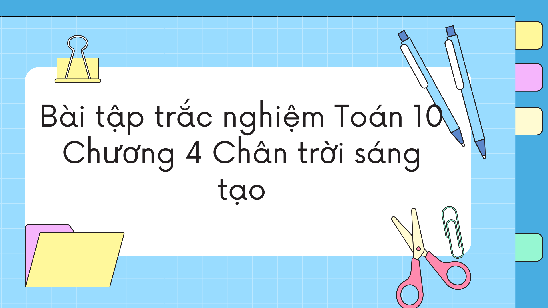 Bài tập trắc nghiệm Toán 10 Chương 4 Chân trời sáng tạo có đáp án