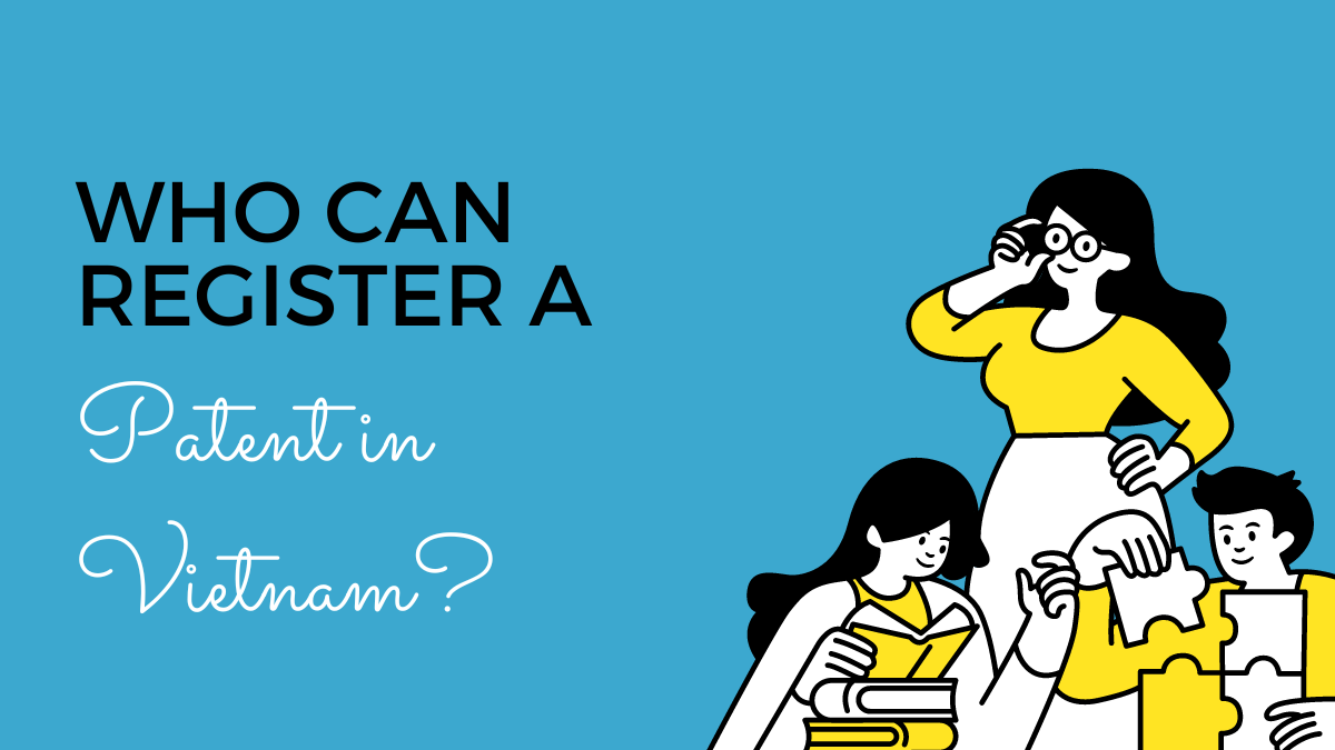 Vietnam Patent Eligibility: Who Can Register an Invention?
