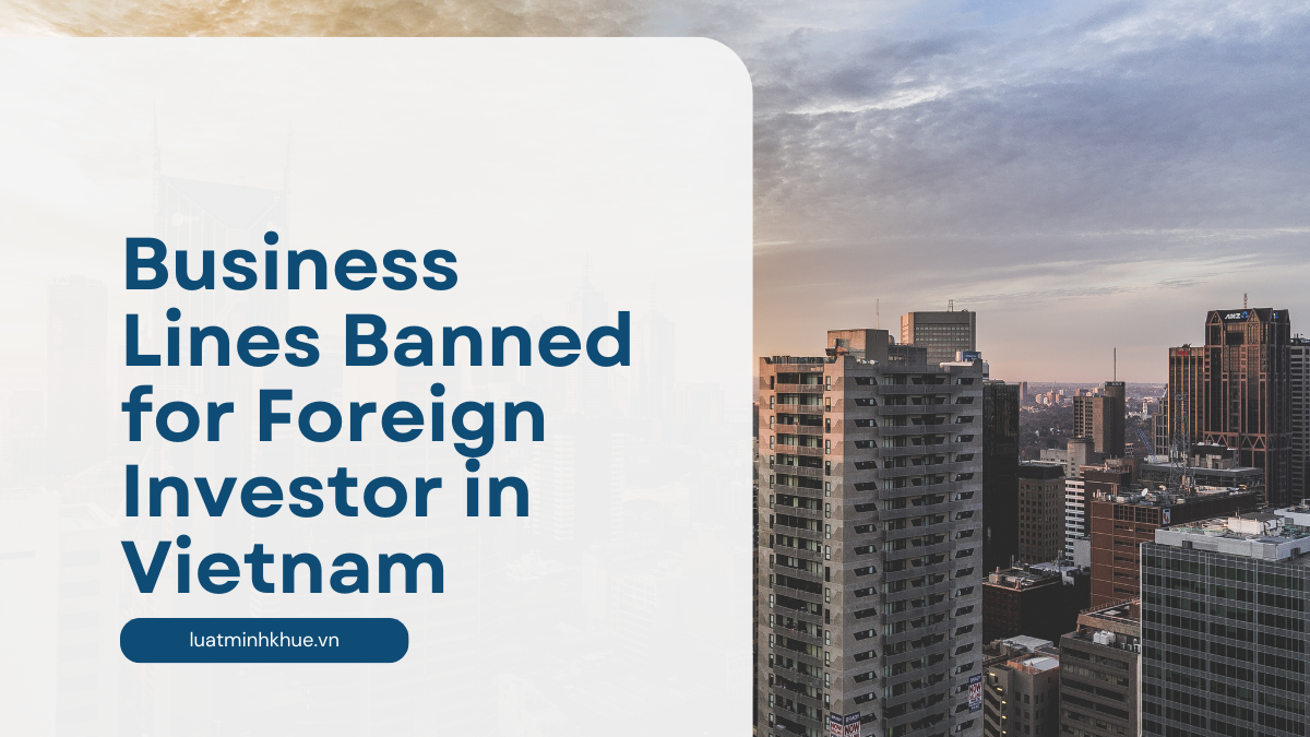 A List of Business Lines Banned for Foreign Investors in Vietnam
