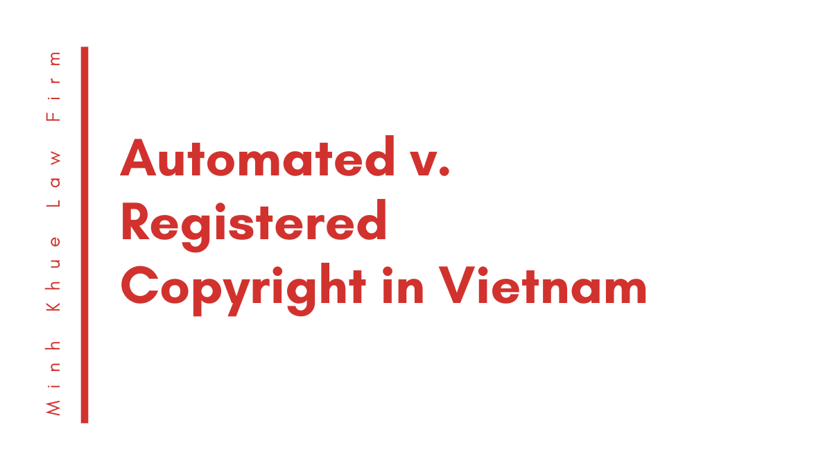Automatic vs. Registered Copyright in Vietnam: A Complete Guide