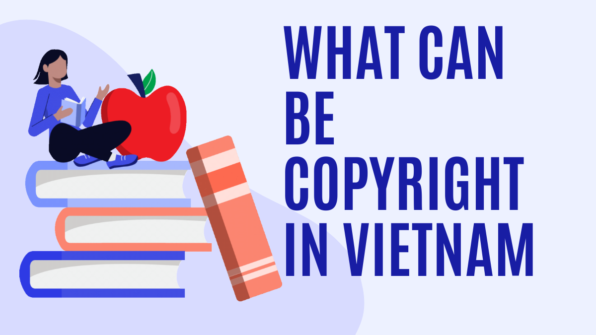 What Can You Copyright in Vietnam? A Guide to Protected Works