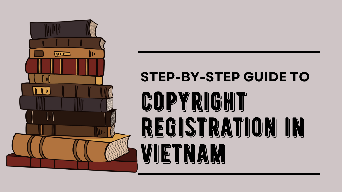 Work in Vietnam: Step-by-Step Guide to Copyright Registration