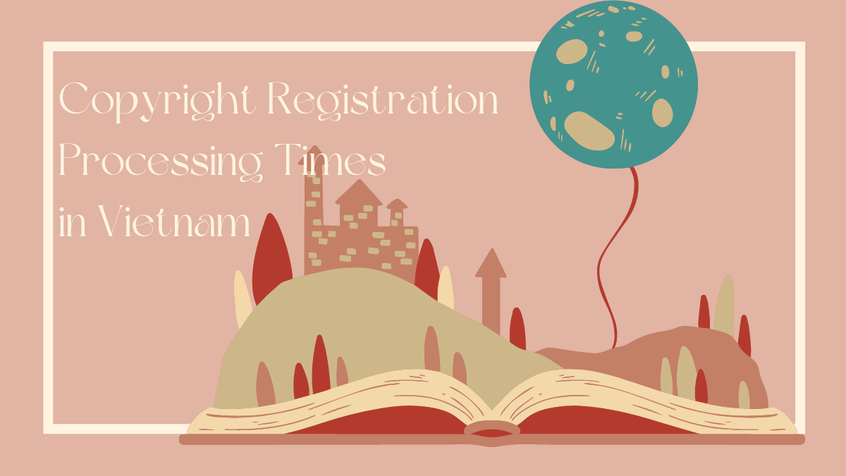 A Breakdown of Copyright Registration Processing Times in Vietnam