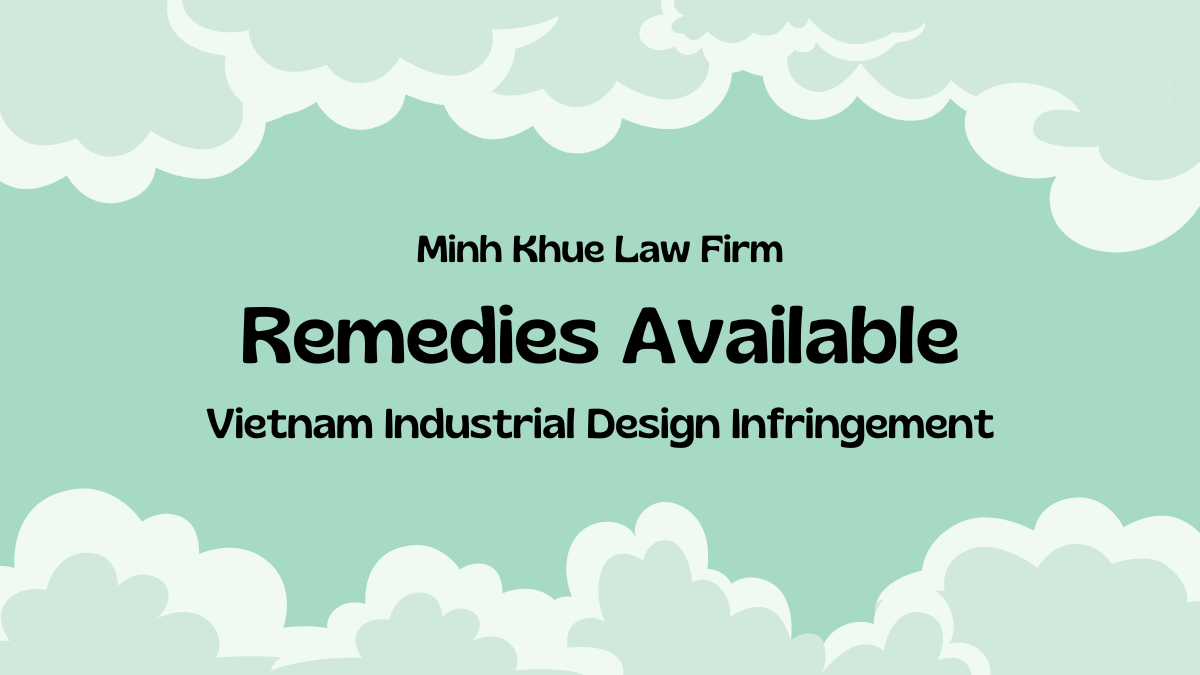 Remedies Available for Industrial Design Infringement in Vietnam