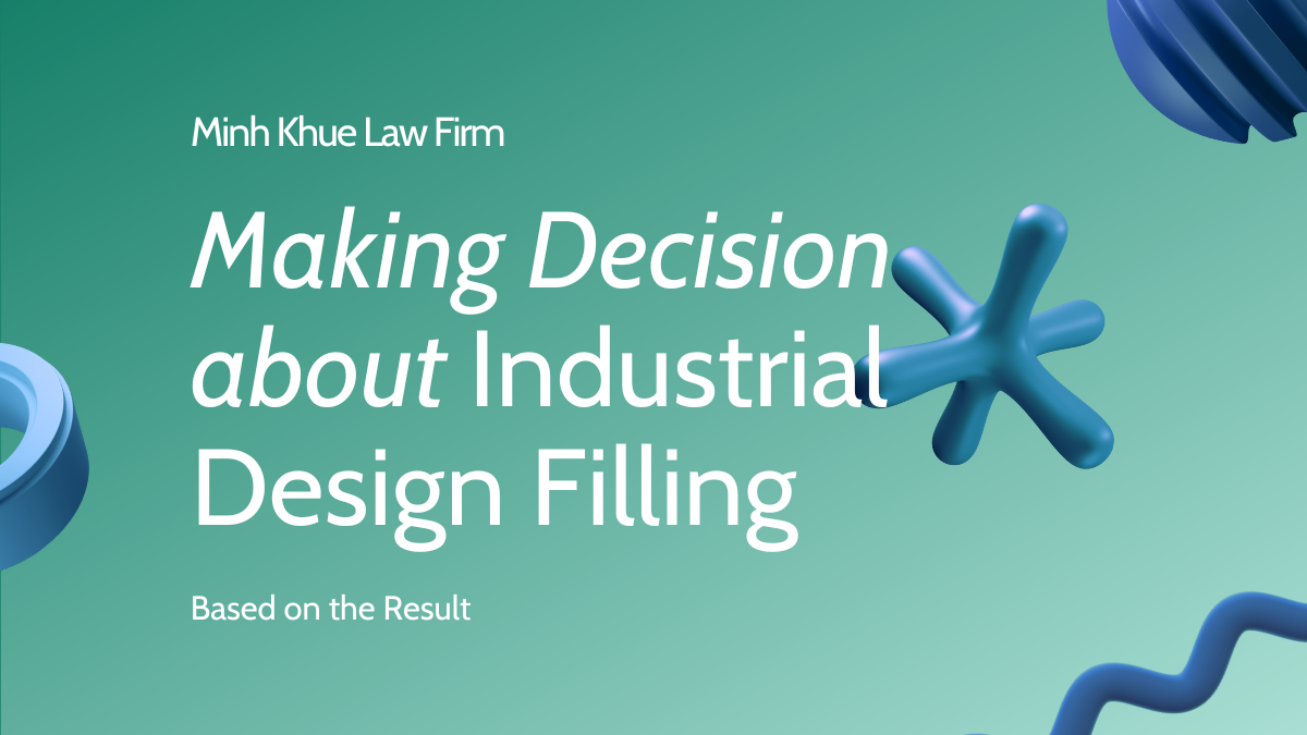 Making Vietnam Industrial Design Filing Decisions Based on Result