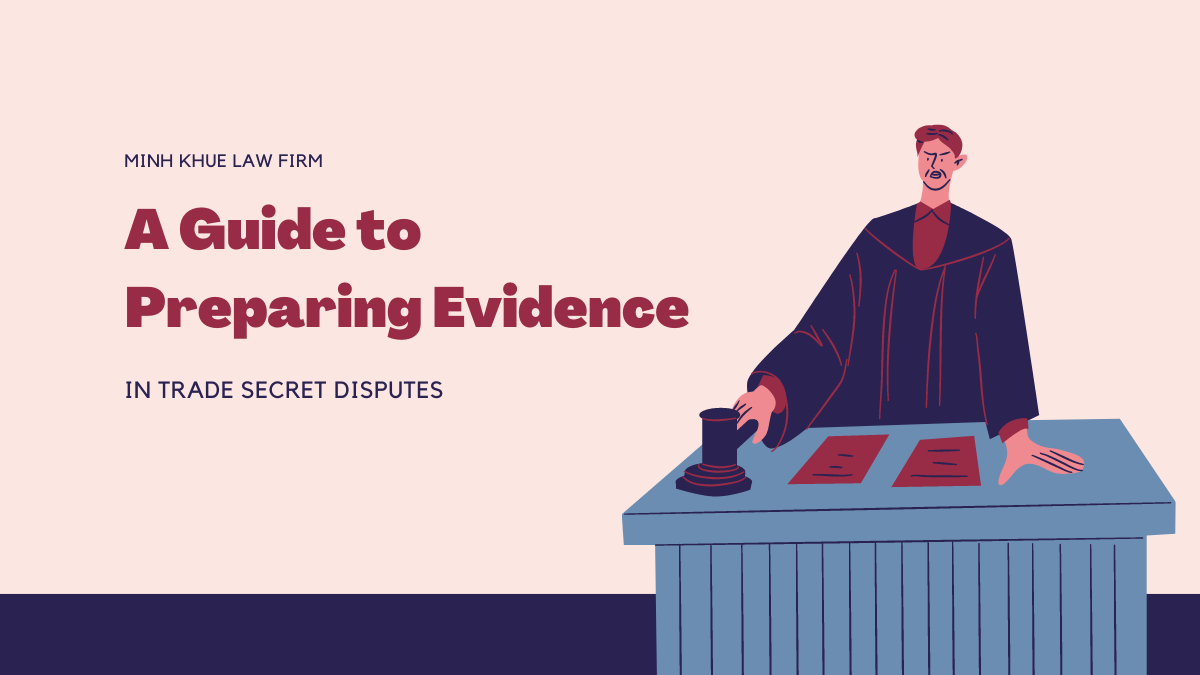 A Guide to Preparing Evidence in Trade Secret Disputes