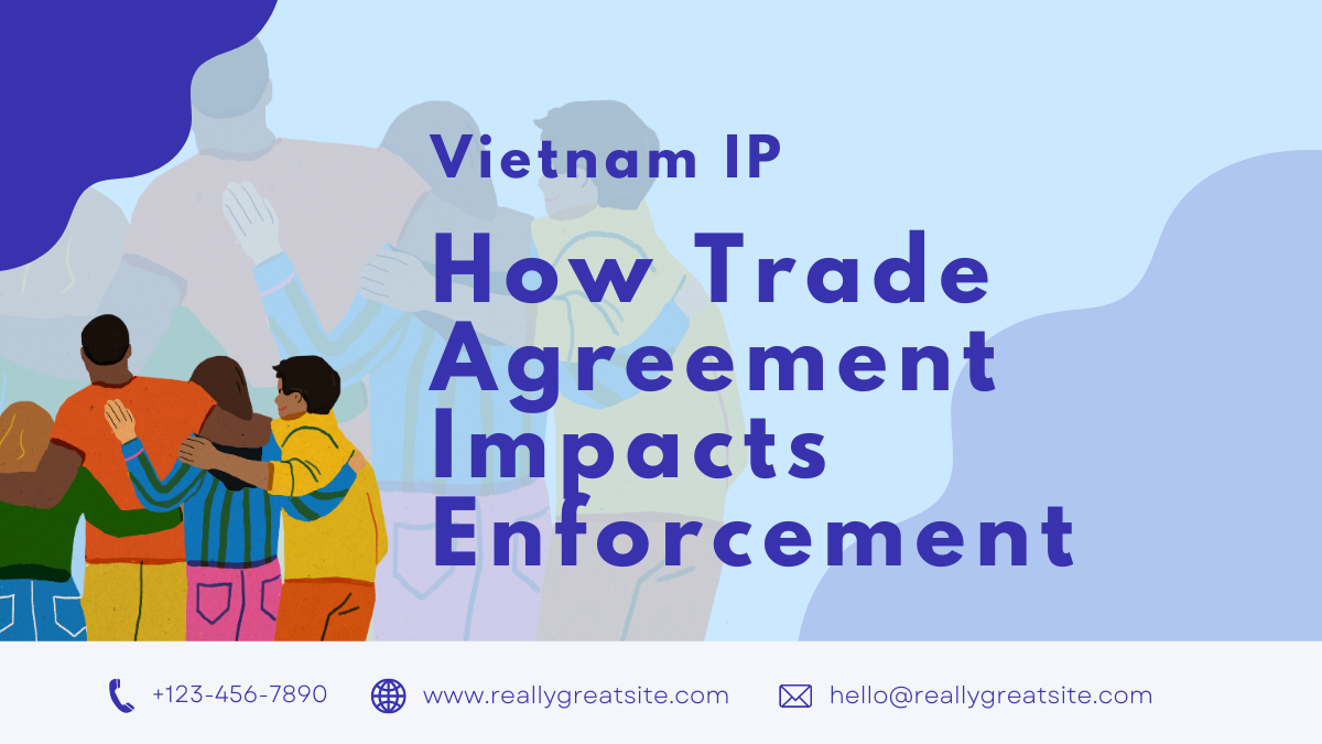 Vietnam IP: How Trade Agreements Impact Enforcement
