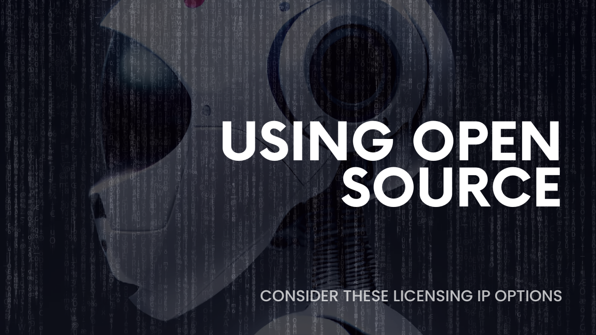 Using Open Source? Consider These IP Licensing Options