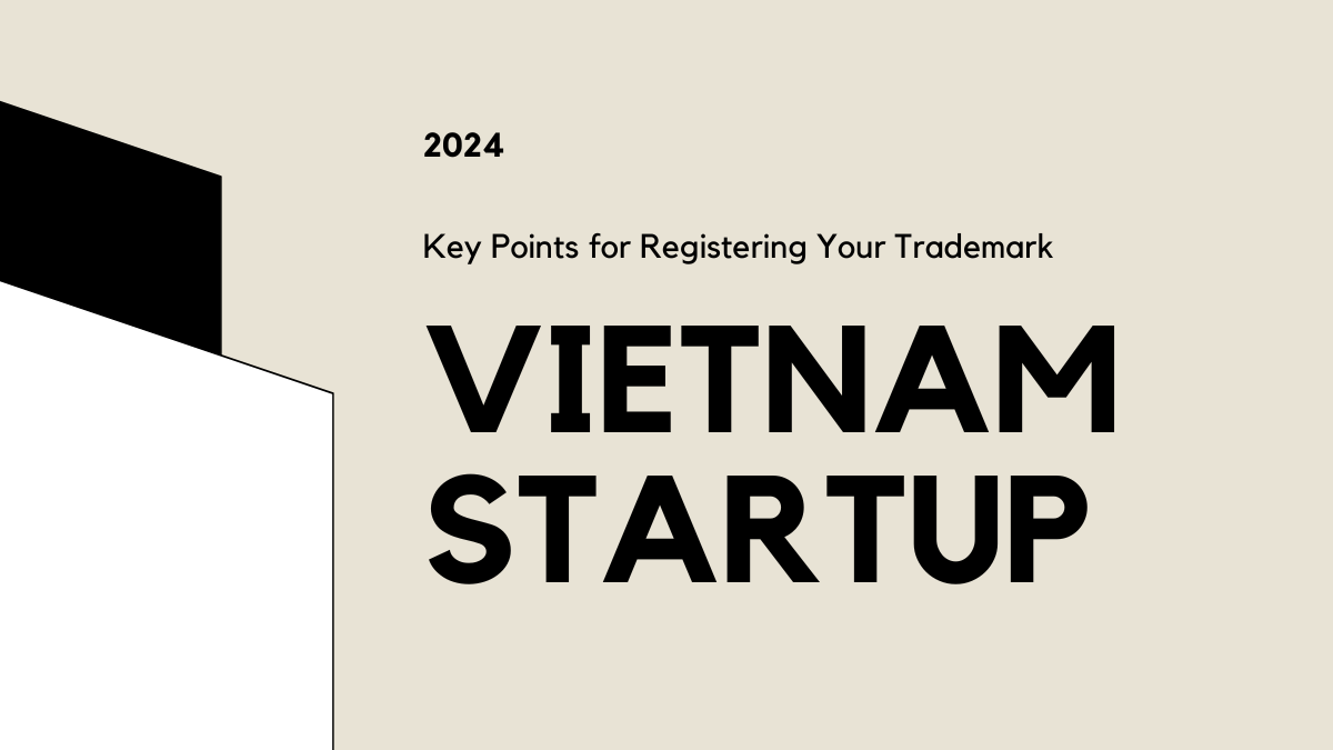 Vietnam Startups: Key Points for Registering Your Trademark
