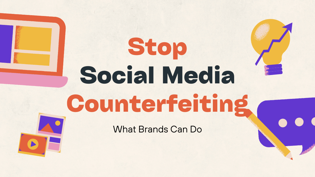 Stop Social Media Counterfeiting: What Brands Can Do