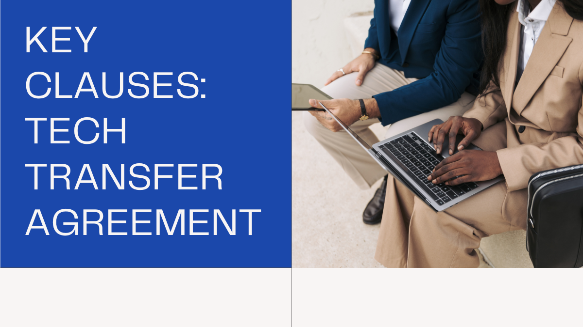 Crafting Tech Transfer Agreements: Key Clauses Explained