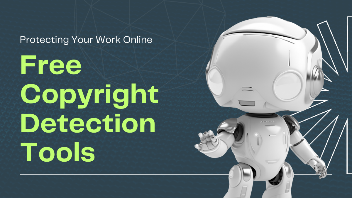Protecting Your Work Online: Free Copyright Detection Tools