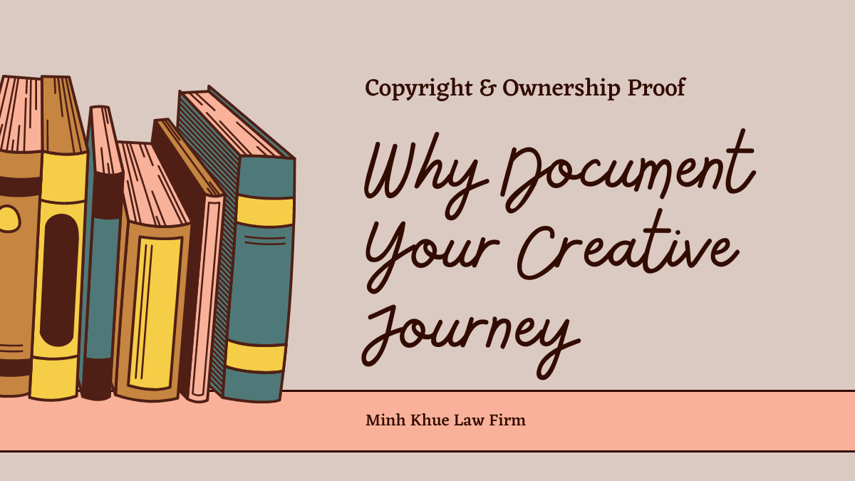 Why Document Your Creative Journey? Copyright & Ownership Proof