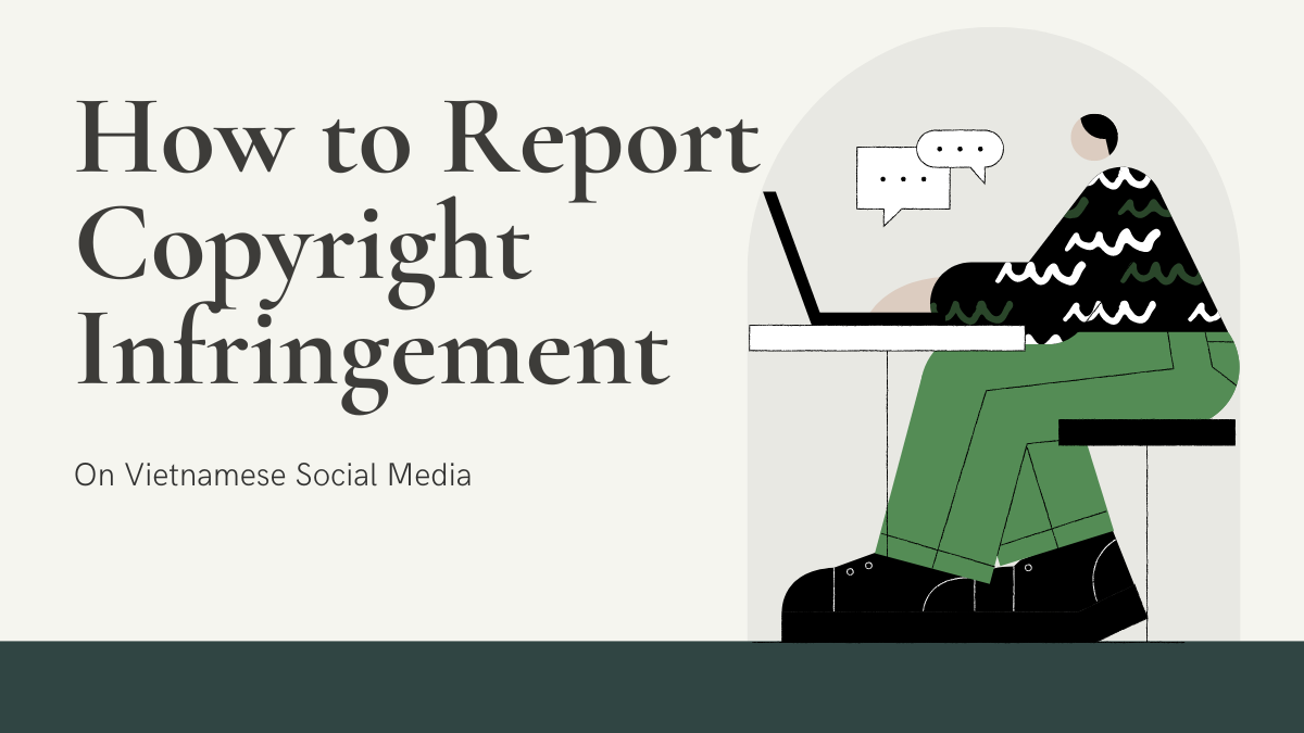 How to Report Copyright Infringement on Vietnamese Social Media