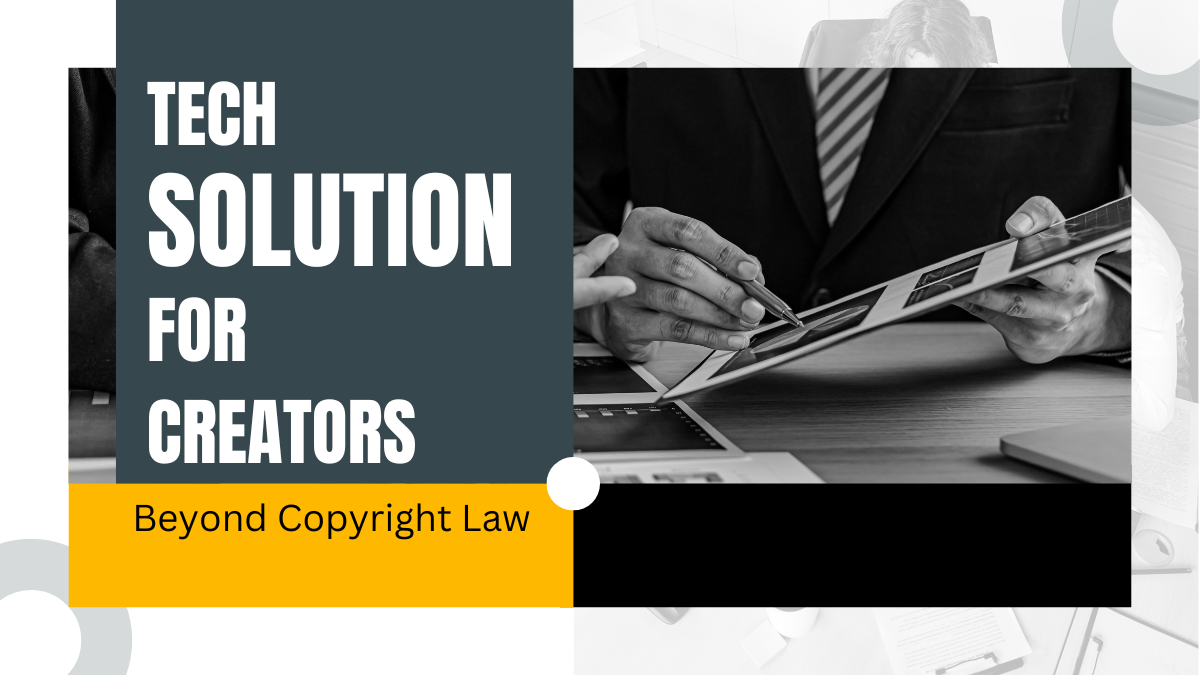 Beyond Copyright Law: Tech Solutions for Creators
