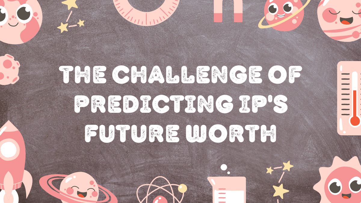 The Challenge of Predicting IP's Future Worth