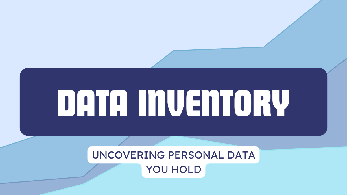 Data Inventory: Uncovering Personal Data You Hold