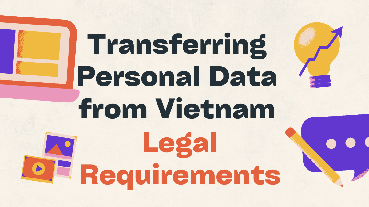 Transferring Personal Data from Vietnam: Legal Requirements