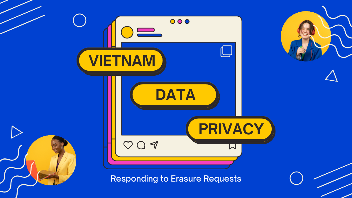 Vietnam Data Privacy: Responding to Erasure Requests
