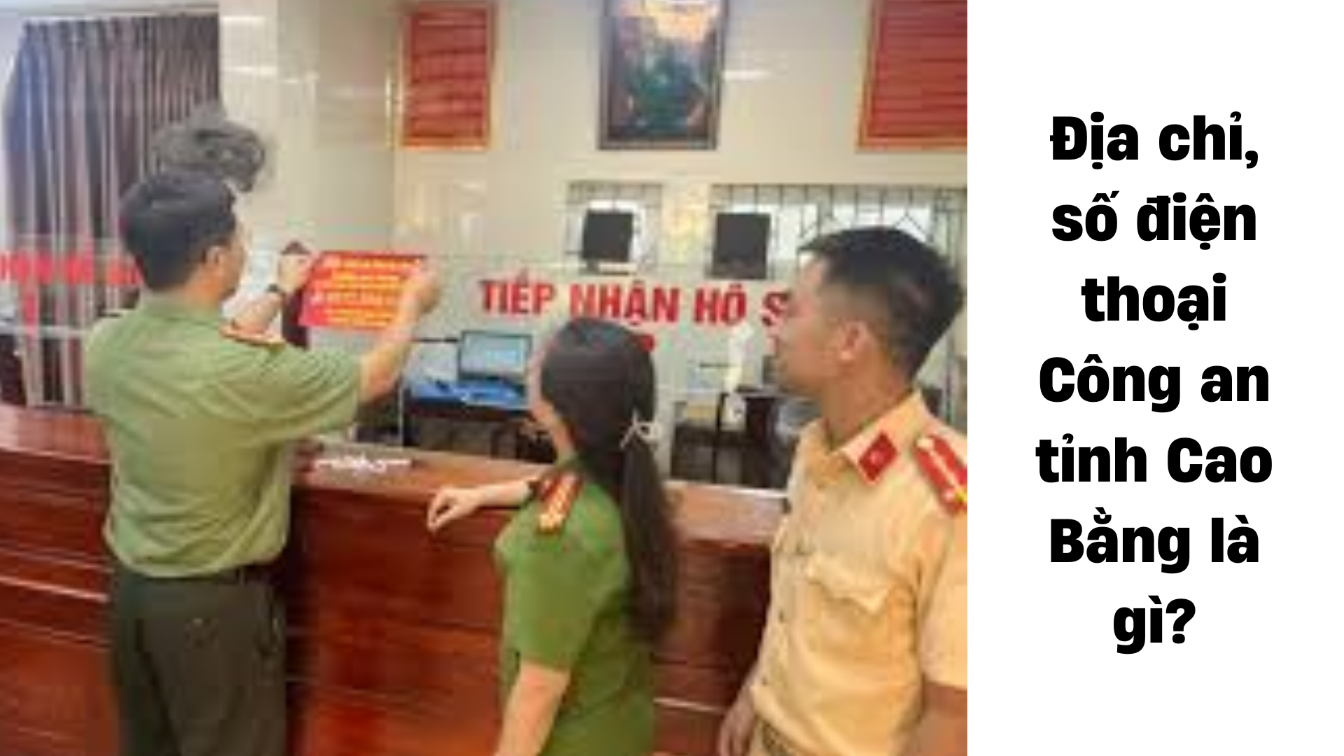 Địa chỉ, số điện thoại Công an tỉnh Cao Bằng là gì?