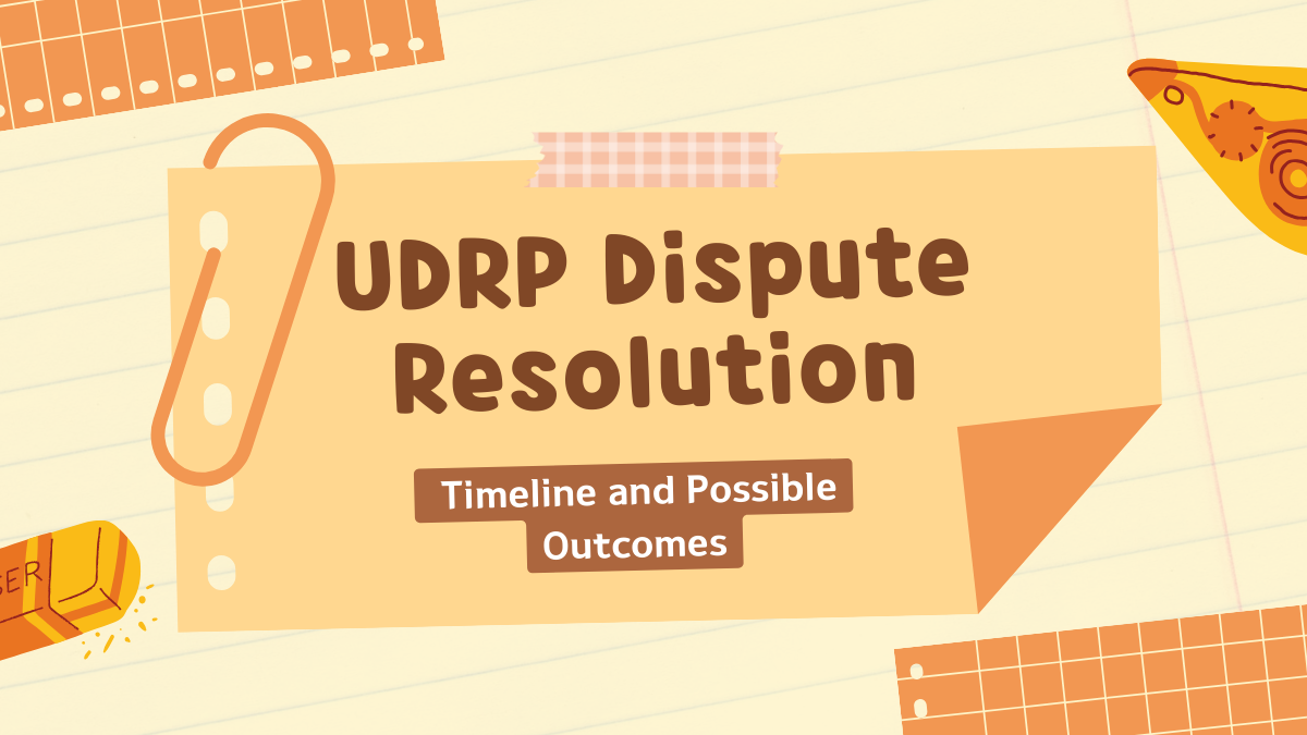 UDRP Dispute Resolution: Timeline and Possible Outcomes