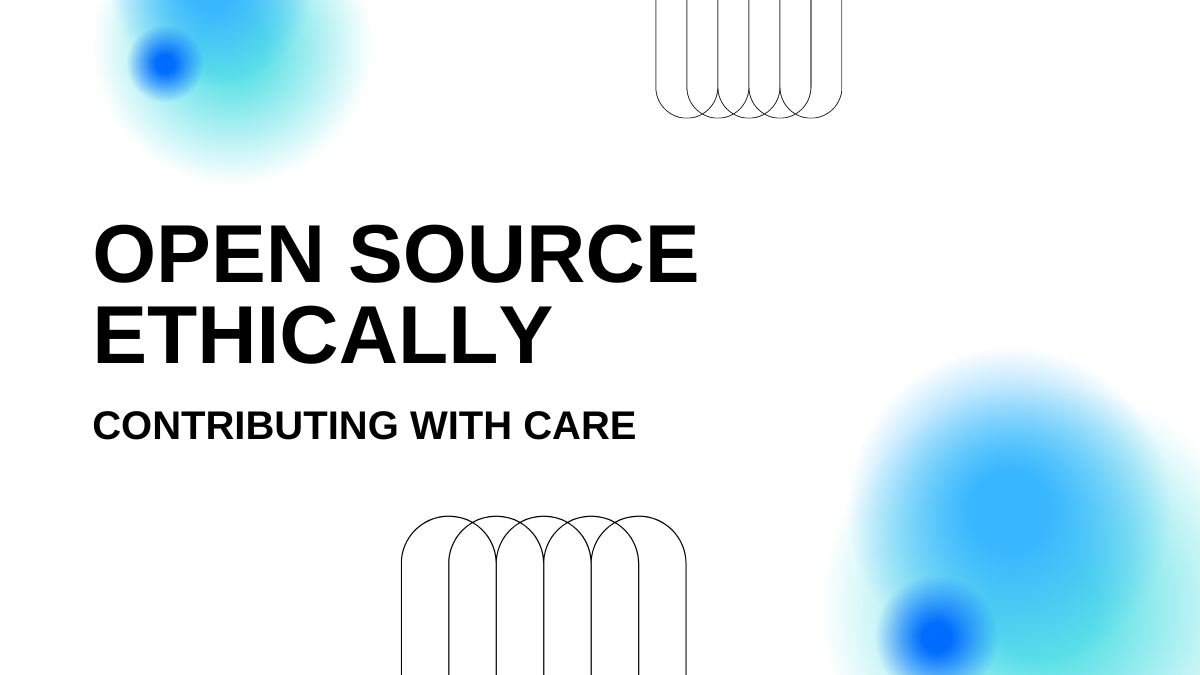 Open Source Ethically: Contributing with Care