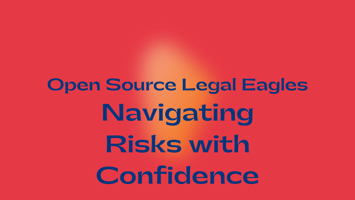Open Source Legal Eagles: Navigating Risks with Confidence