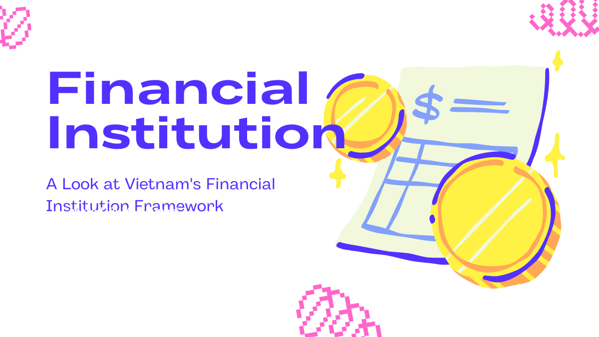 A Look at Vietnam's Financial Institution Framework