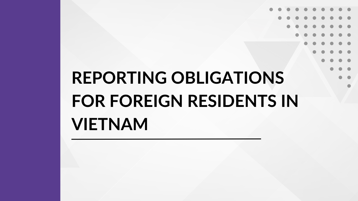 Reporting Obligations for Foreign Residents in Vietnam