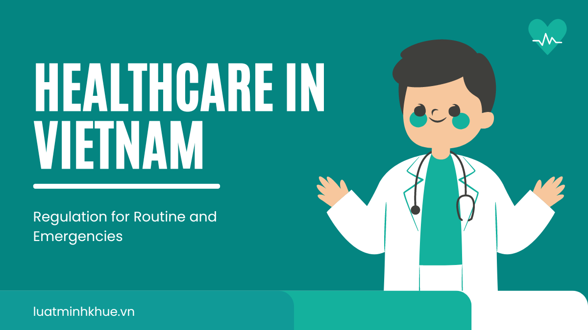 Healthcare in Vietnam: Regulations for Routine and Emergencies